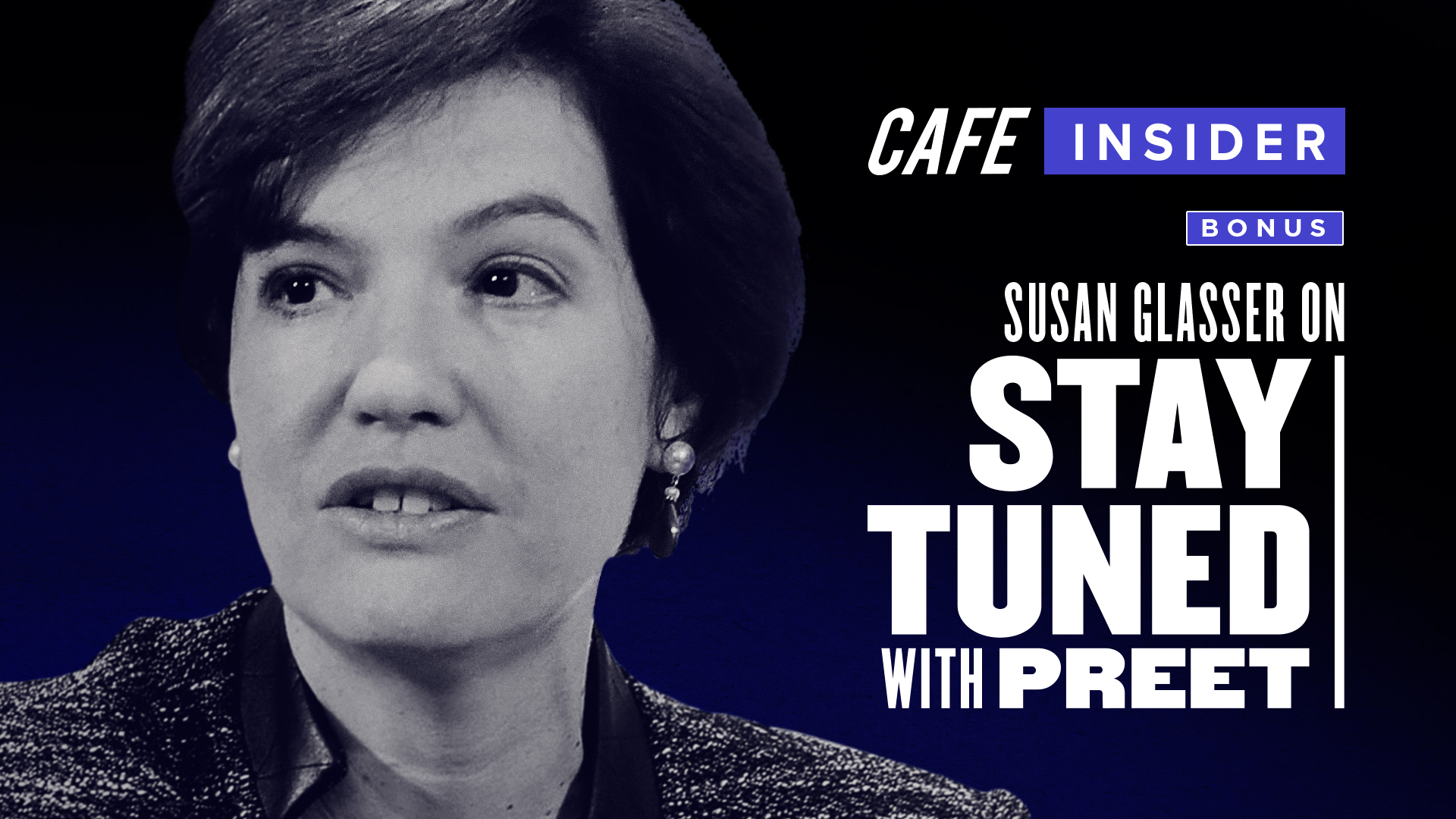 CAFE Insider 12/19: Susan Glasser – CAFE