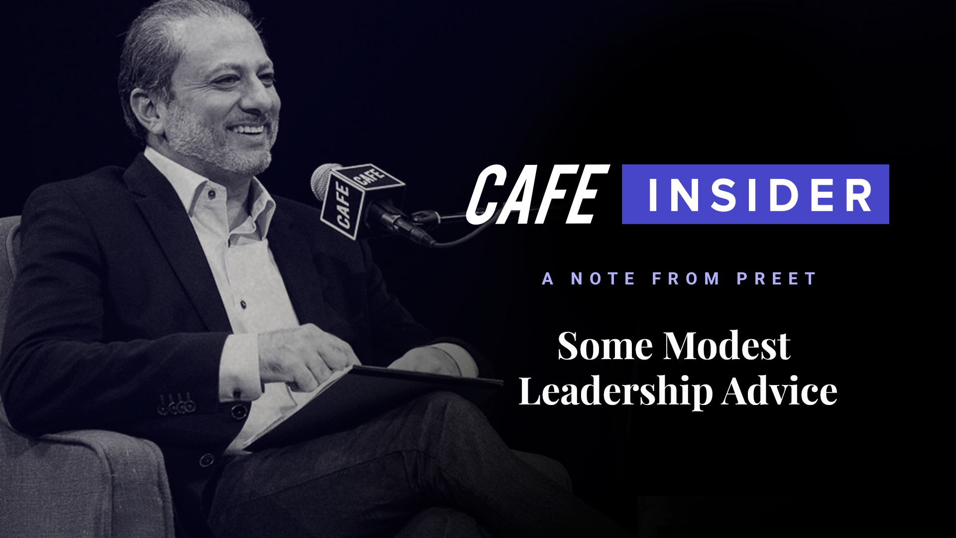 Note From Preet: Some Modest Leadership Advice - CAFE