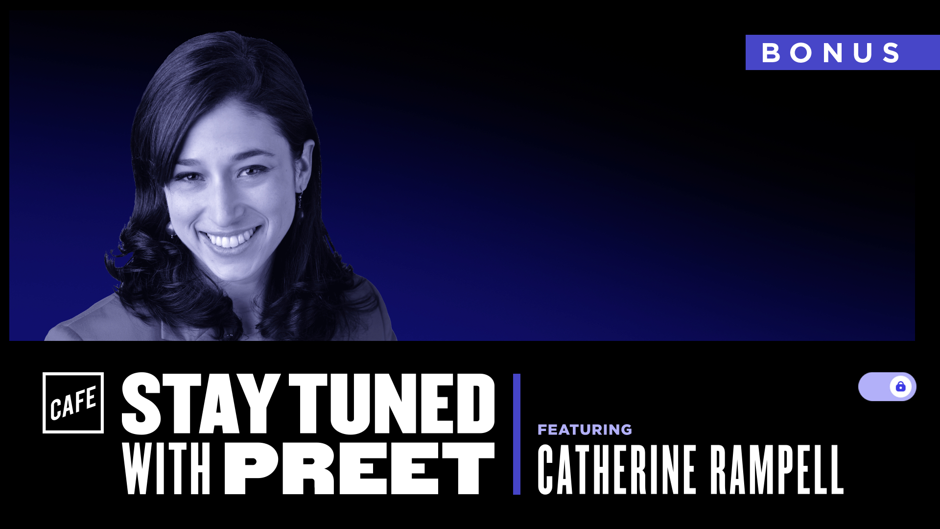 Stay Tuned Bonus 8/19: Catherine Rampell - CAFE