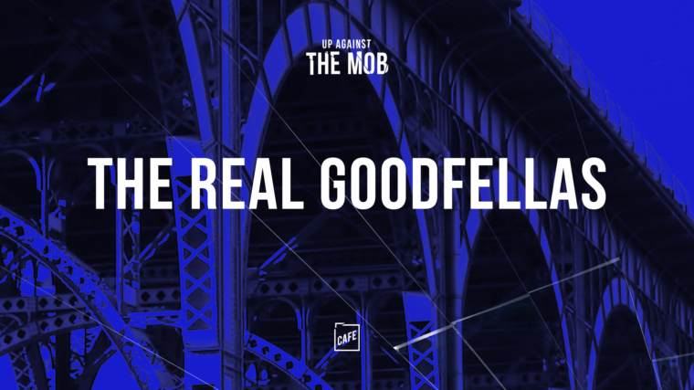 The Real Goodfellas - CAFE