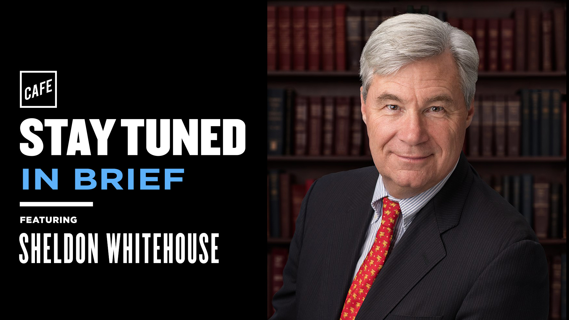 In Brief: High Court Hijinks (with Sheldon Whitehouse) - CAFE