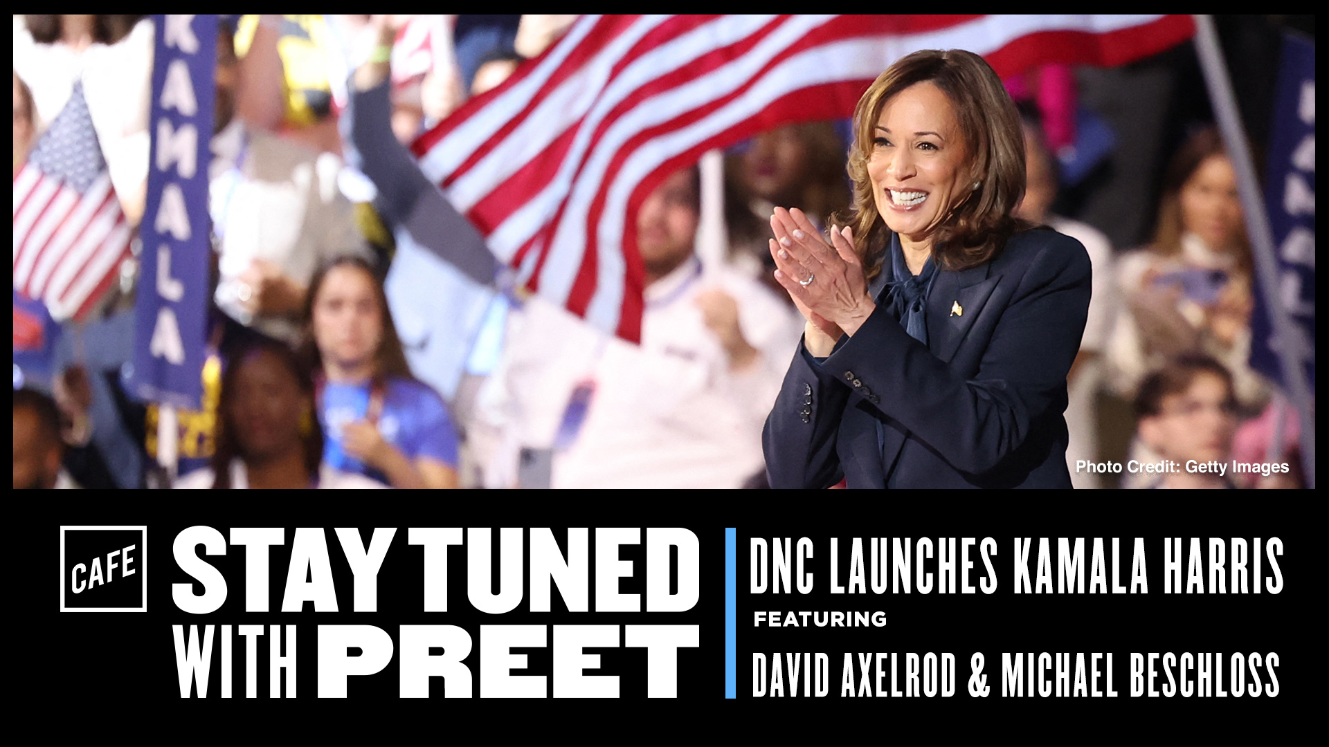 DNC Launches Kamala Harris (with David Axelrod & Michael Beschloss) - CAFE
